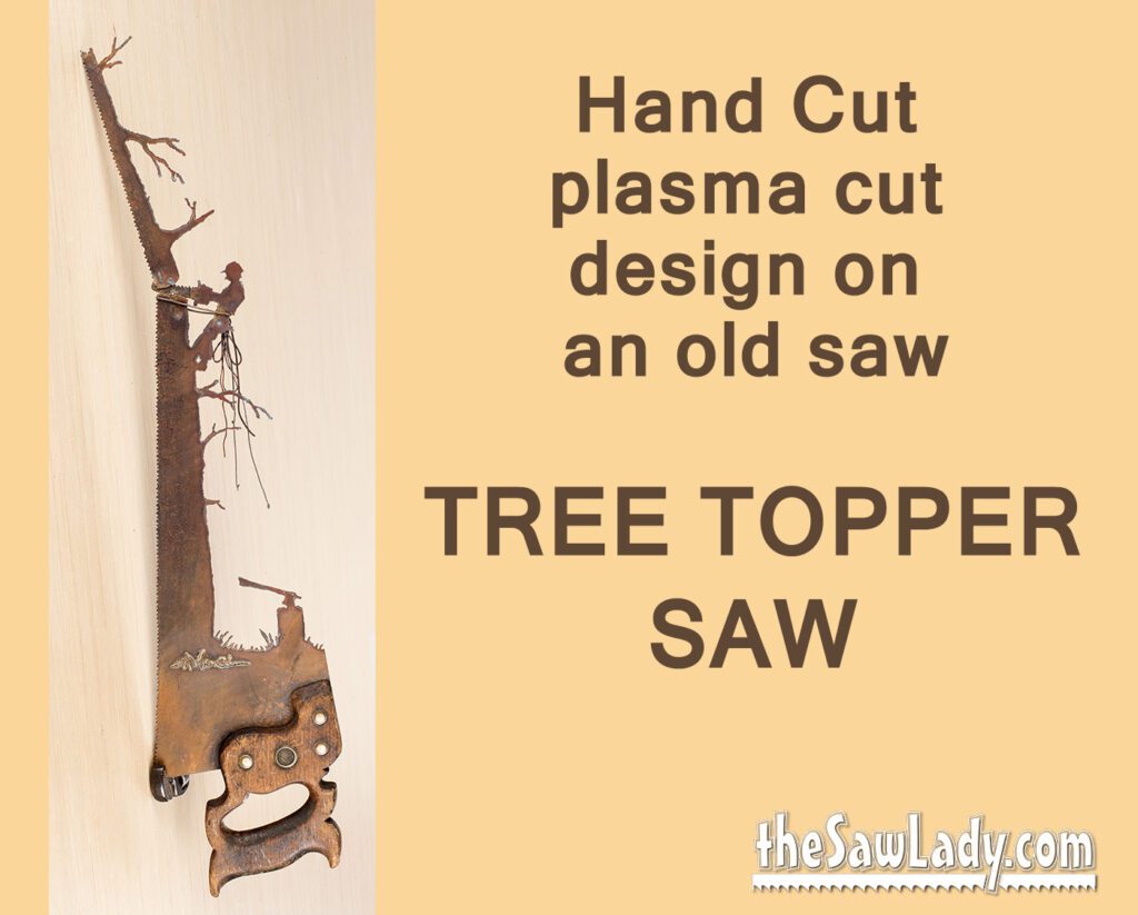 Tree Topper up a Tree Logging- Hand Cut Plasma Metal Art Hand Saw ...